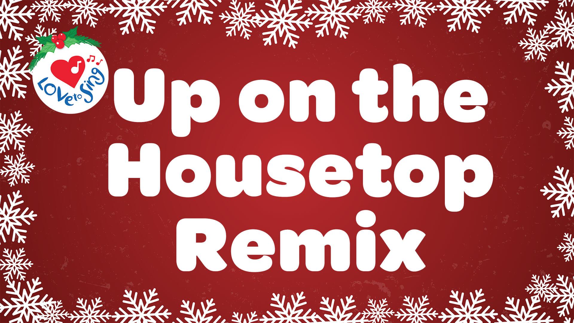 Up on the Housetop Remix Lyrics | Love to Sing