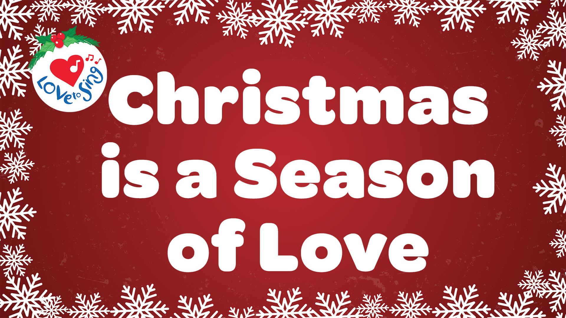 Christmas is the Season of Love Lyrics | Love to Sing